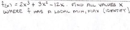 Solved f(x)=2x3+3x2−12x. FIND ALL VALUES x WHERE F HAS A | Chegg.com