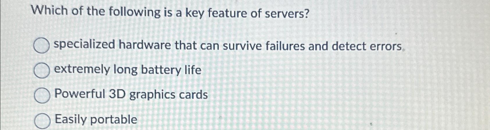 Solved Which of the following is a key feature of | Chegg.com