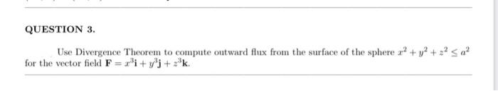 Solved QUESTION 3. Use Divergence Theorem to compute outward | Chegg.com