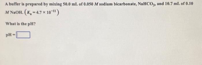 Solved A buffer is prepared by mixing 50.0 mL of 0.050M | Chegg.com