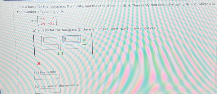 Solved Find a basis for the nullspace, the nullity, and the | Chegg.com
