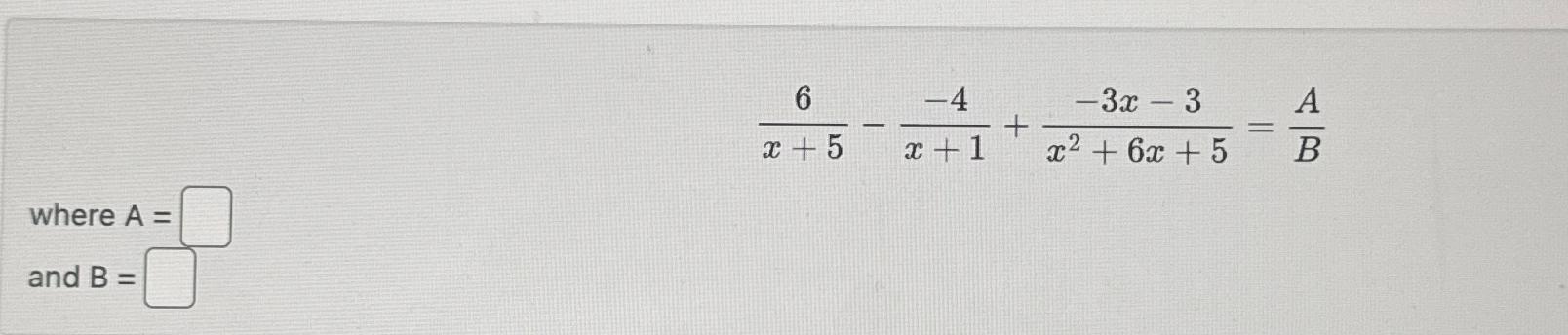 Solved 6x+5--4x+1+-3x-3x2+6x+5=ABwhere A=and B= | Chegg.com