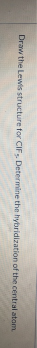 Solved Draw The Lewis Structure For Cif5 Determine The