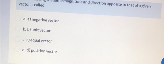 Solved magnitude and direction opposite to that of a given | Chegg.com