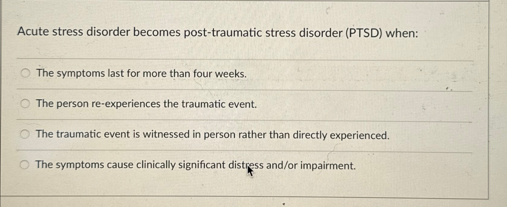 Solved Acute stress disorder becomes post-traumatic stress | Chegg.com