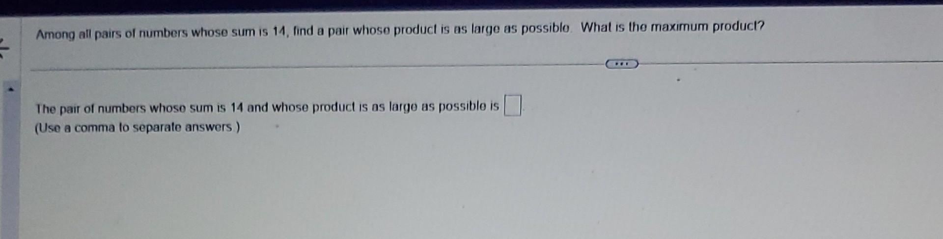 Solved Among all pairs of numbers whose sum is 14, find a | Chegg.com