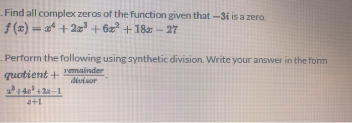 Solved Find all complex zeros of the function given that | Chegg.com