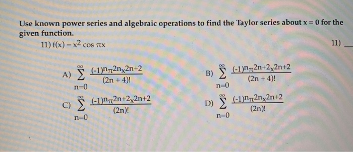 Solved Use known power series and algebraic operations to | Chegg.com