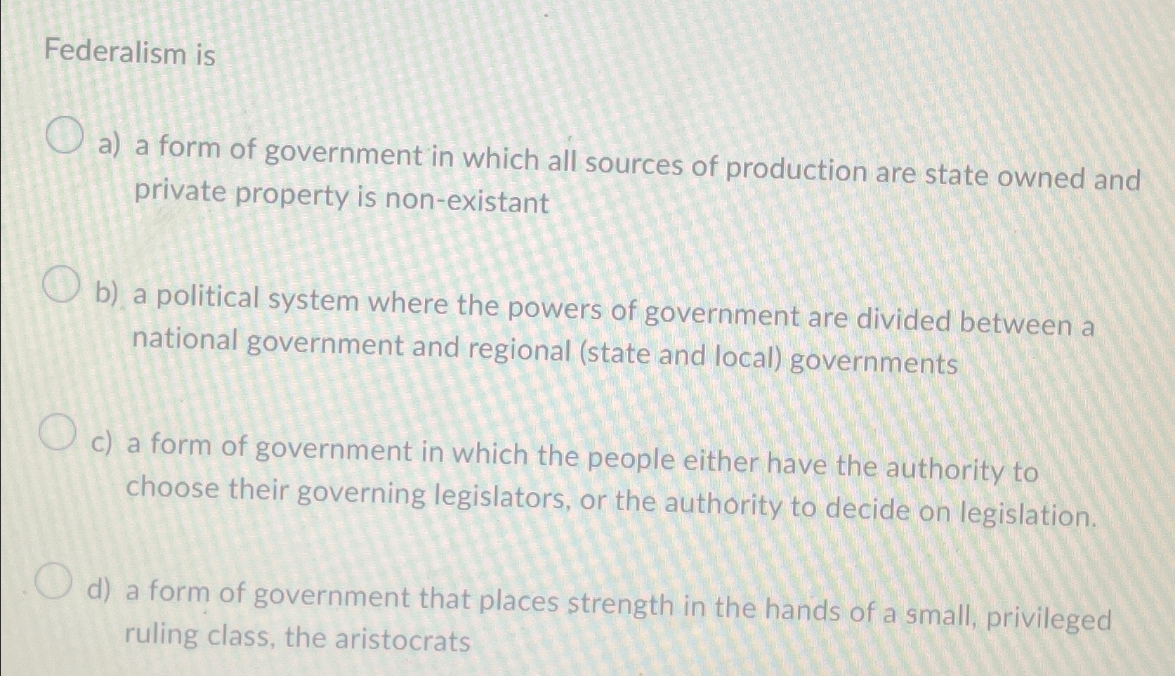 Solved Federalism isa) ﻿a form of government in which all | Chegg.com