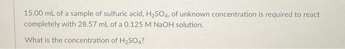 Solved 15.00 mL of a sample of sulfuric acid, H2SO4, of | Chegg.com