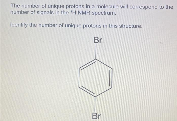 Solved The number of unique protons in a molecule will | Chegg.com