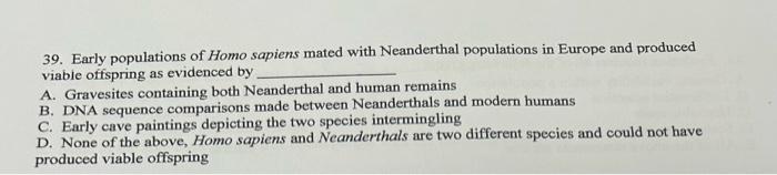 Solved 39. Early populations of Homo sapiens mated with | Chegg.com