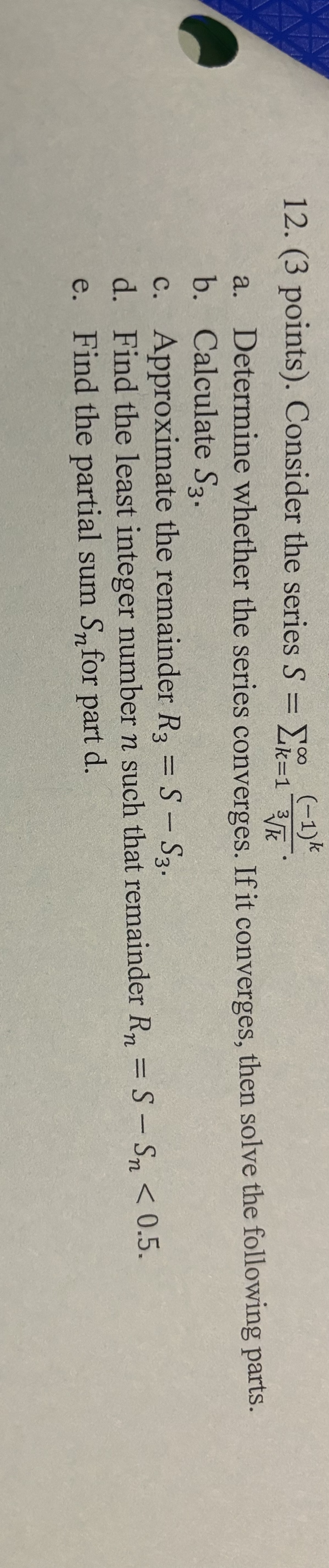 Solved (3 ﻿points). ﻿Consider the series S=∑k=1∞(-1)kk3.a. | Chegg.com