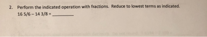 Solved Perform the indicated operation with fractions. | Chegg.com