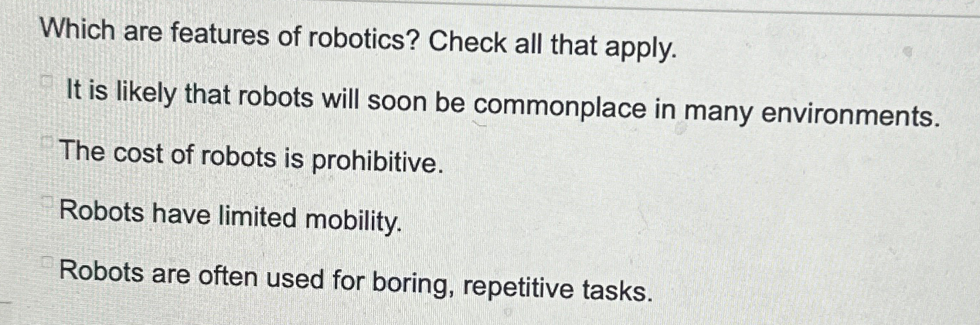 Solved Which are features of robotics? Check all that | Chegg.com