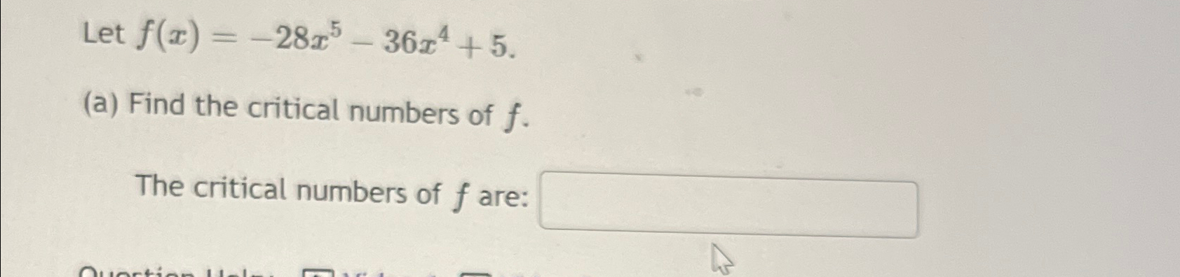Solved Let f(x)=-28x5-36x4+5(a) ﻿Find the critical numbers | Chegg.com