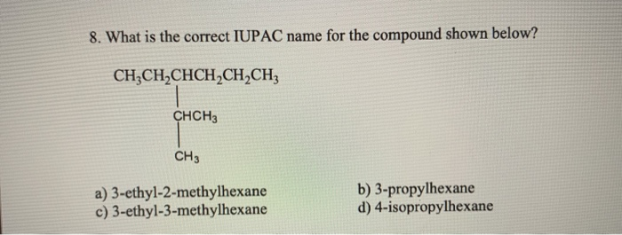 Solved 8. What is the correct IUPAC name for the compound | Chegg.com