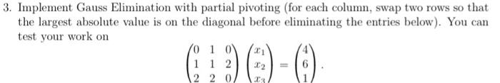 Solved 3 Implement Gauss Elimination With Partial Pivoting 