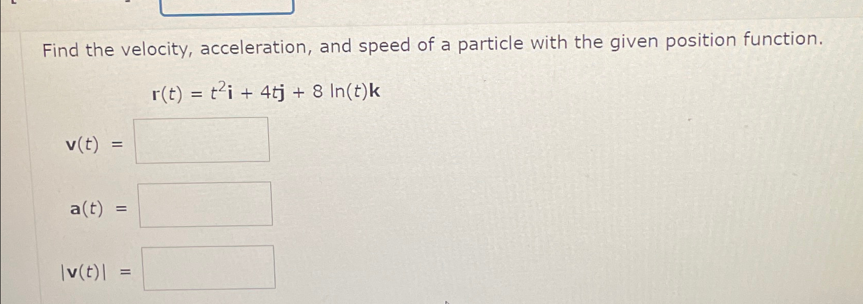Solved Find the velocity, acceleration, and speed of a | Chegg.com