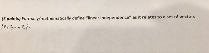 Solved (5 points) Formally/mathematically define "linear | Chegg.com