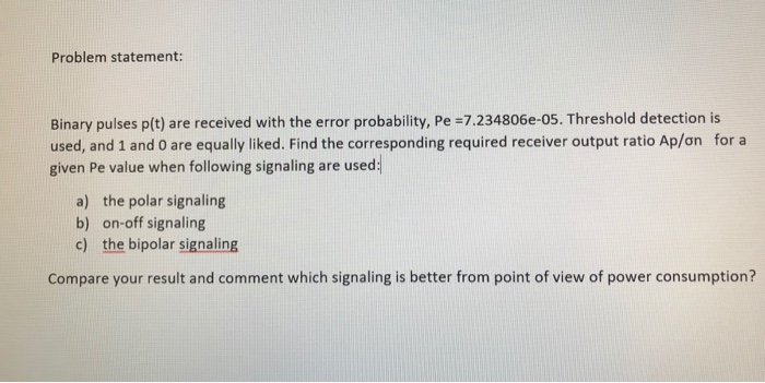 Solved Problem statement: Binary pulses p(t) are received | Chegg.com
