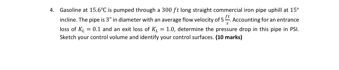 Solved Gasoline at 15.6°C ﻿is pumped through a 300ft ﻿long | Chegg.com
