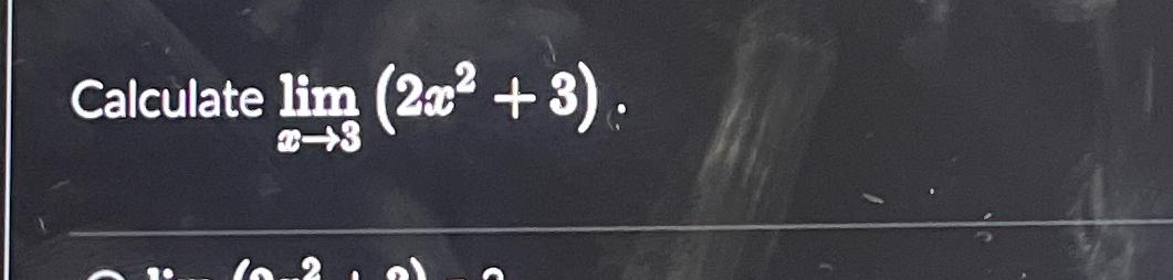 Solved Calculate limx→3(2x2+3) | Chegg.com Solved Calculate limx→3(2x2+3) | Chegg.com