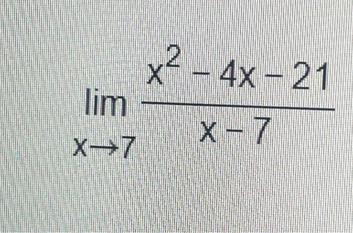 Solved limx→7x−7x2−4x−21 | Chegg.com