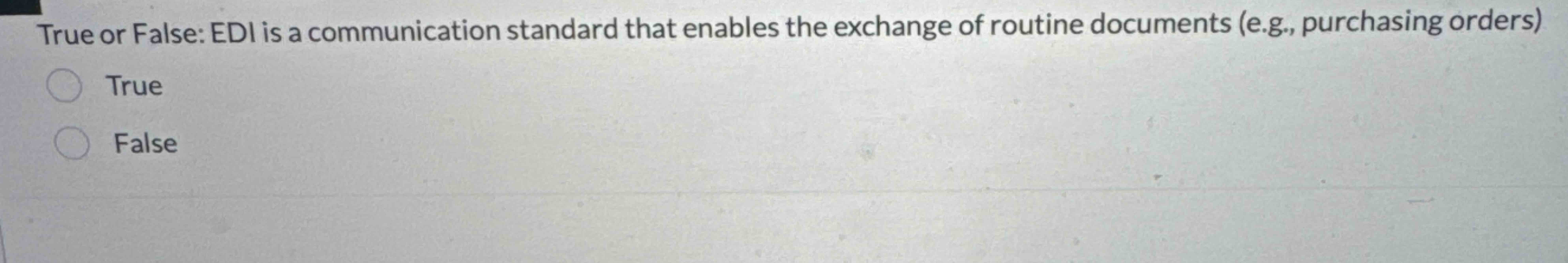 Solved True or False: EDI is a communication standard that | Chegg.com