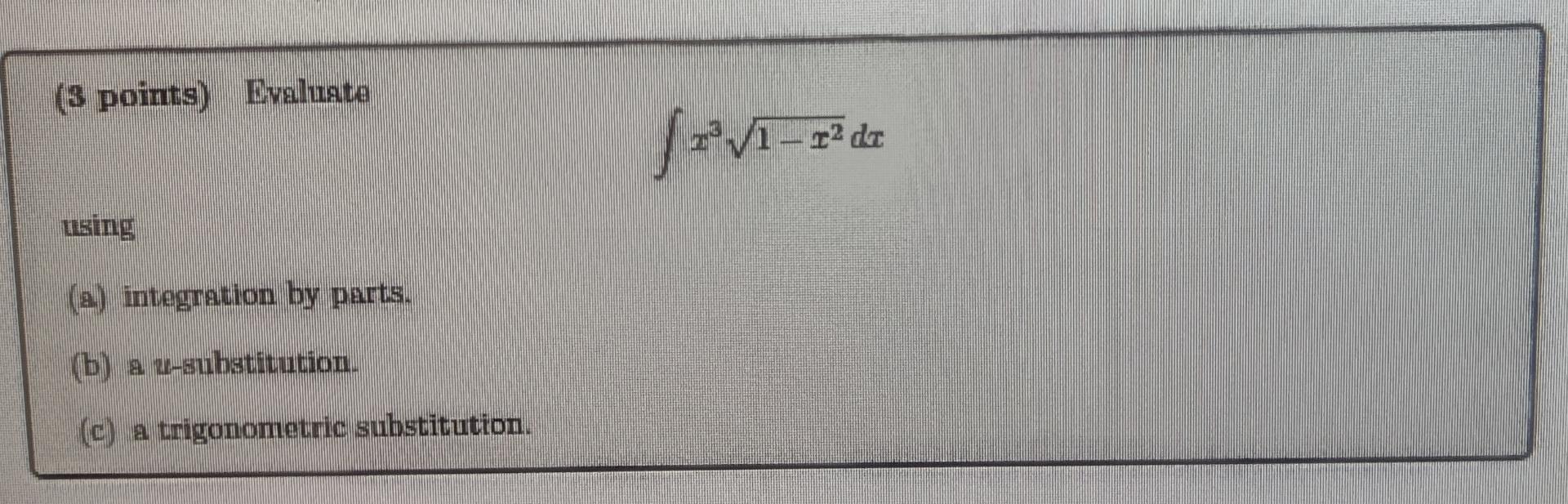 Solved (3 ﻿points) ﻿Evaluate∫﻿﻿x31-x22dxusing(a) | Chegg.com