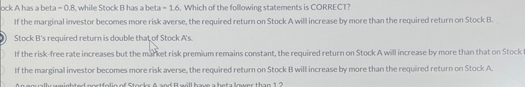 Solved Stock A has a beta =0.8, while Stock B has a beta | Chegg.com