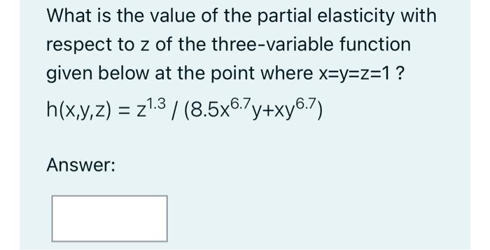 Solved What is the value of the partial elasticity with | Chegg.com