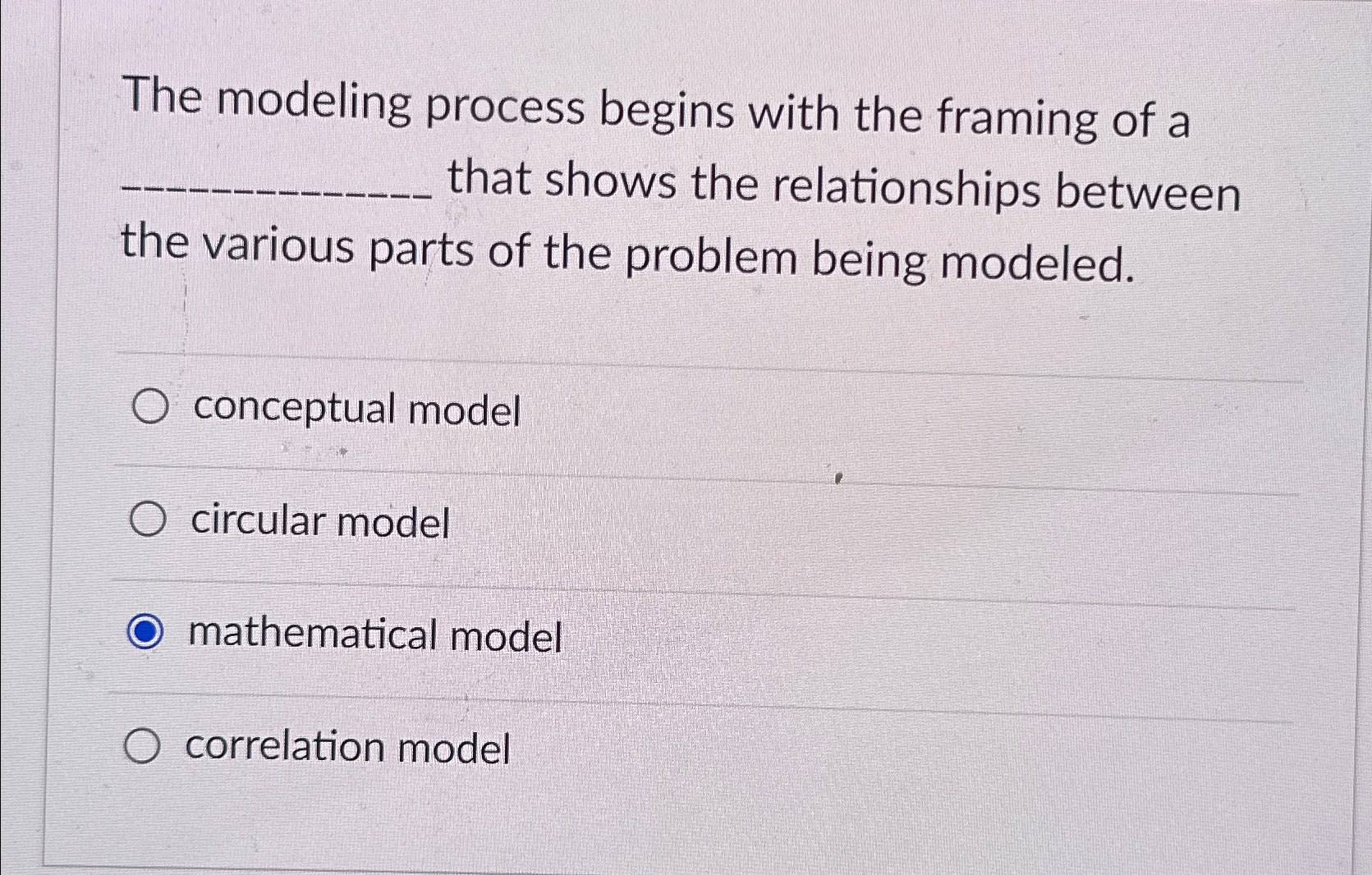 Solved The modeling process begins with the framing of a | Chegg.com