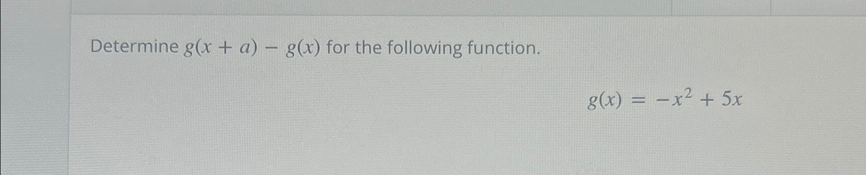 Solved Determine g(x+a)-g(x) ﻿for the following | Chegg.com