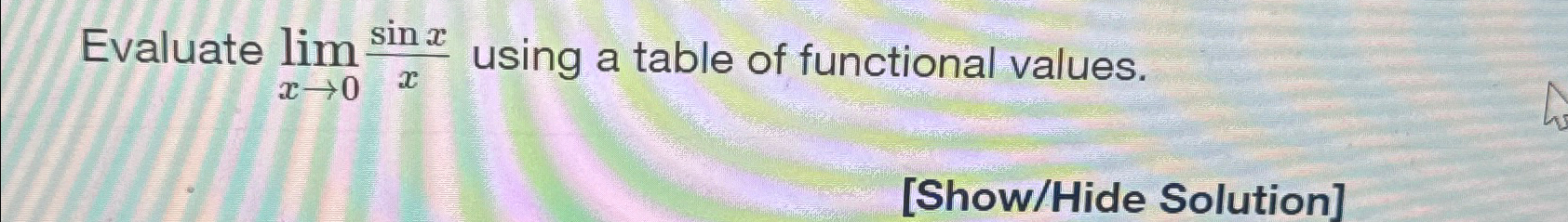 Solved Evaluate limx→0sinxx ﻿using a table of functional | Chegg.com