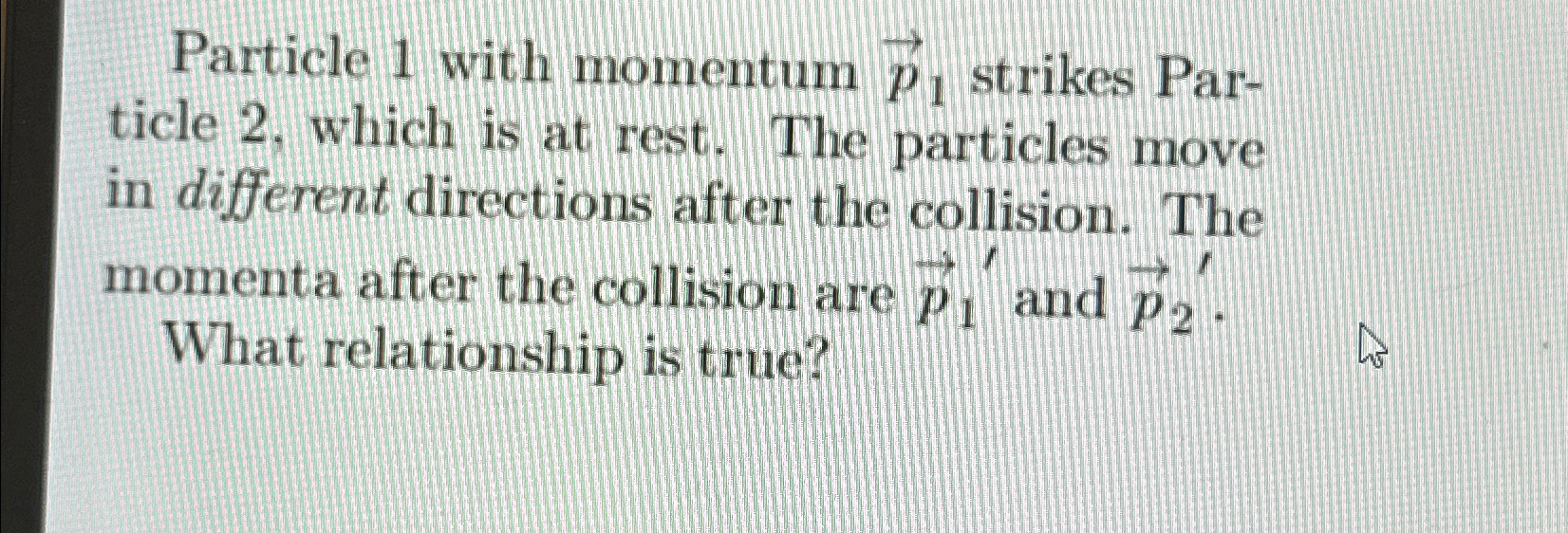Solved Particle 1 ﻿with momentum vec(p)1 ﻿strikes Particle | Chegg.com