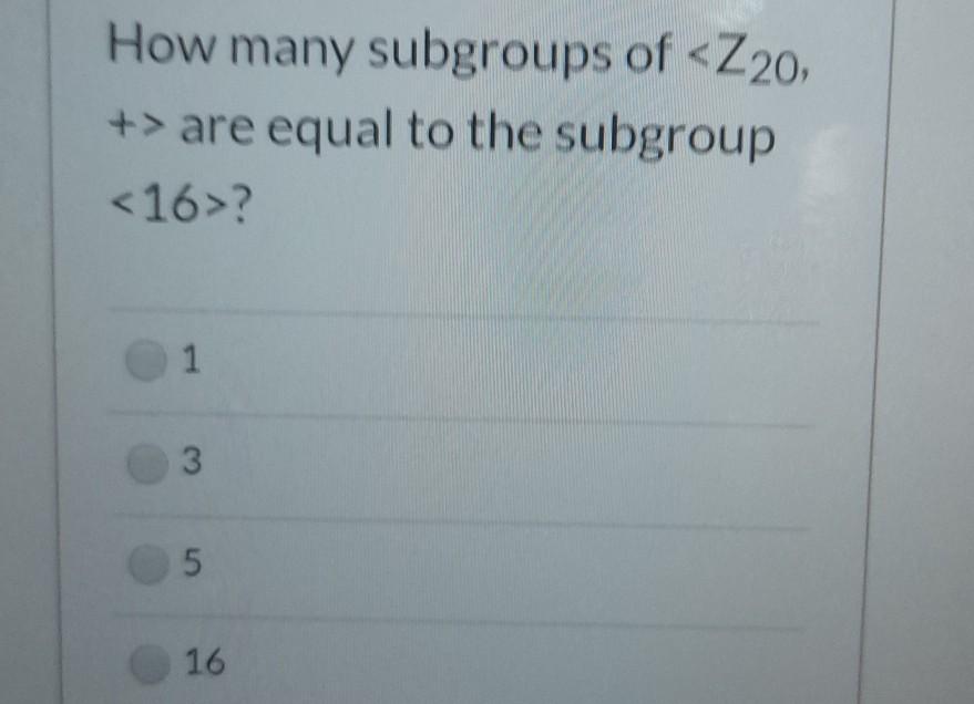 Solved How many subgroups of are equal to the subgroup | Chegg.com