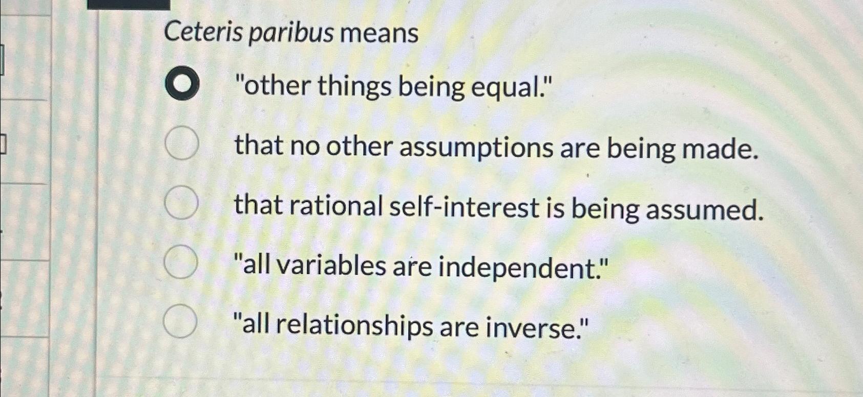 Solved Ceteris paribus means"other things being equal."that | Chegg.com