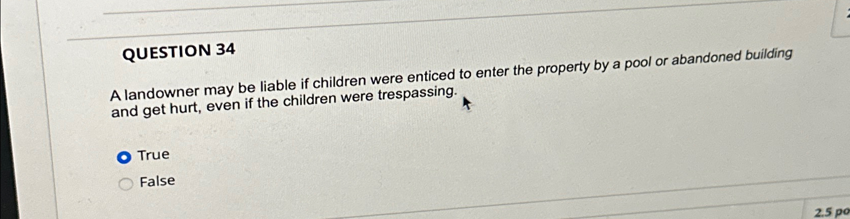 Solved QUESTION 34A landowner may be liable if children were | Chegg.com