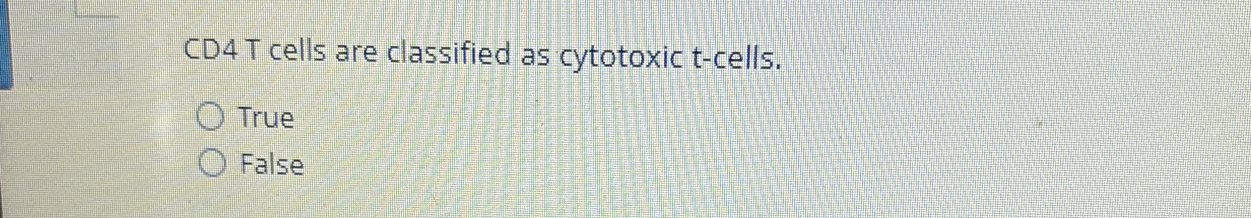 Solved CD4 ﻿T cells are classified as cytotoxic t-cells. | Chegg.com