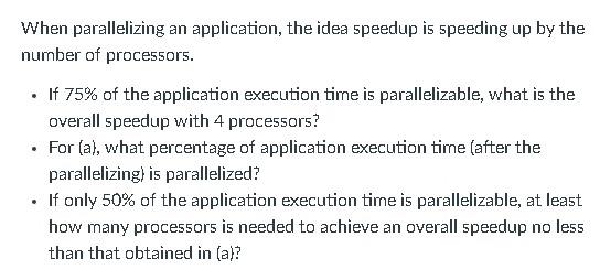 Solved When parallelizing an application, the idea speedup | Chegg.com