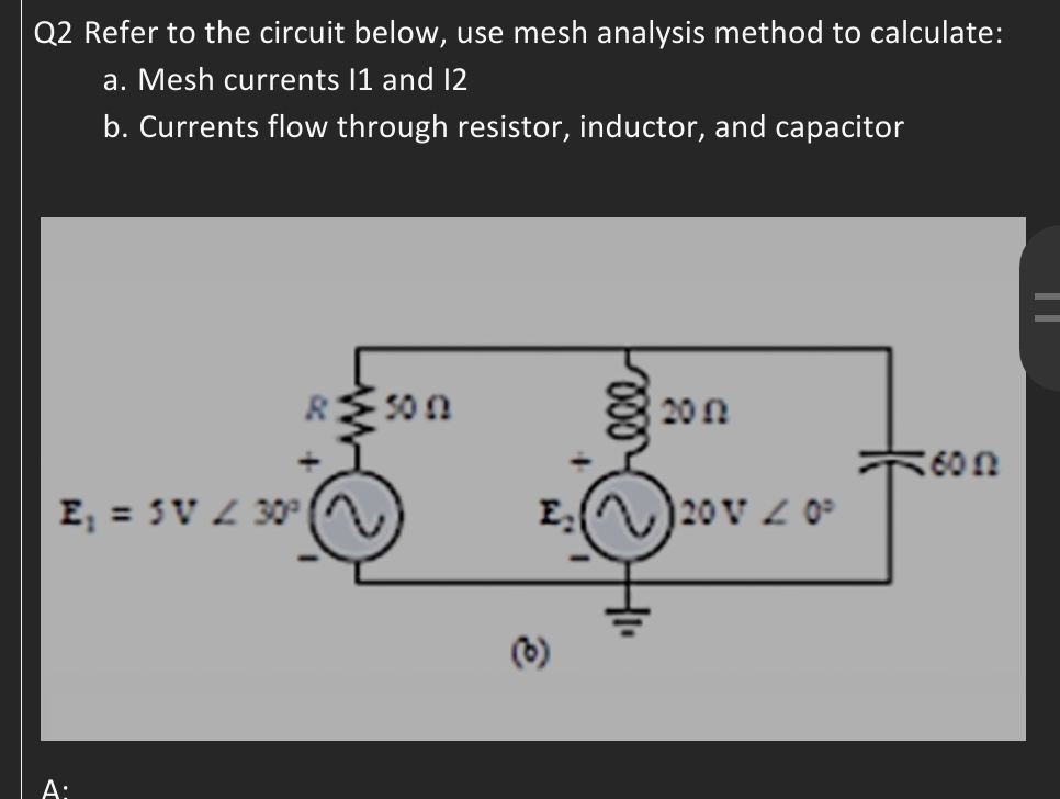 Solved Q2 ﻿Refer to the circuit below, use mesh analysis | Chegg.com