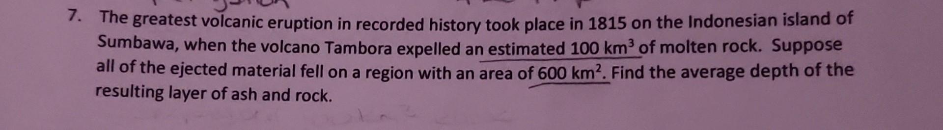 Solved 7. The greatest volcanic eruption in recorded history | Chegg.com