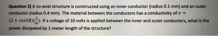 Solved Question 2) A co-axial structure is constructed using | Chegg.com