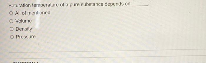 Solved Saturation temperature of a pure substance depends on | Chegg.com
