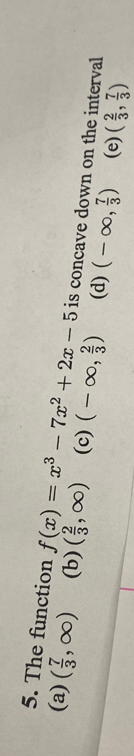 Solved The function f(x)=x3-7x2+2x-5 ﻿is concave down on the | Chegg.com