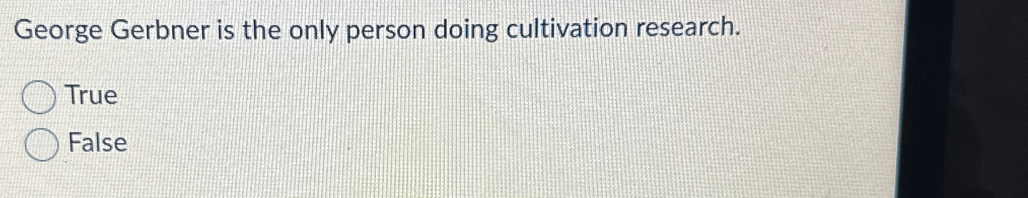 Solved George Gerbner is the only person doing cultivation | Chegg.com