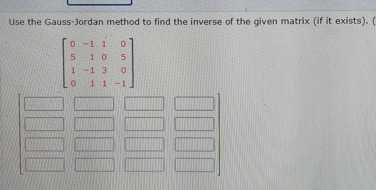 Solved Use the Gauss-Jordan method to find the inverse of | Chegg.com