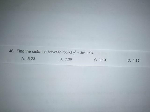Solved 46. Find the distance between foci of y2 = 3x? + 16. | Chegg.com