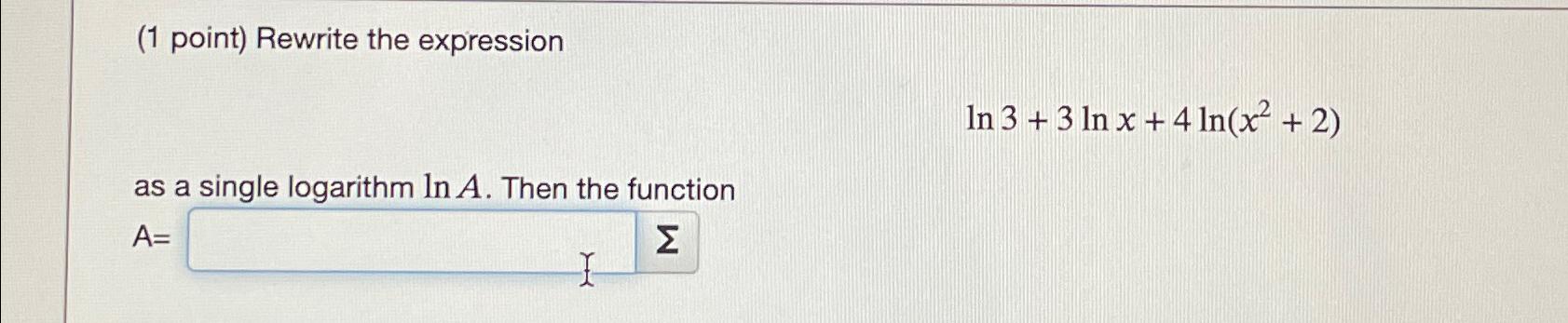 Solved Rewrite the expressionln3+3lnx+4ln(x2+2)as a single | Chegg.com